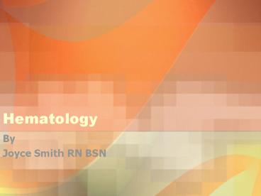 PPT – Hematology PowerPoint presentation | free to view - id: 3fbea-MzU3M