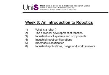 Week 8: An Introduction to Robotics 1)What is a robot ? 2)The ...
