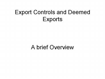 Export Controls and Deemed Exports A brief Overview presentation | free ...