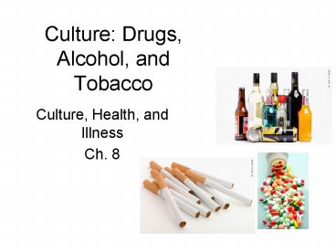 PPT – Culture: Drugs, Alcohol, and Tobacco PowerPoint presentation ...