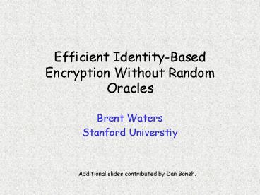 Efficient IdentityBased Encryption Without Random Oracles presentation | free to download