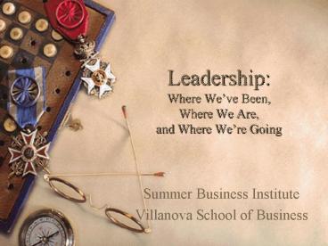 Leadership: Where Weve Been, Where We Are, and Where Were Going ...