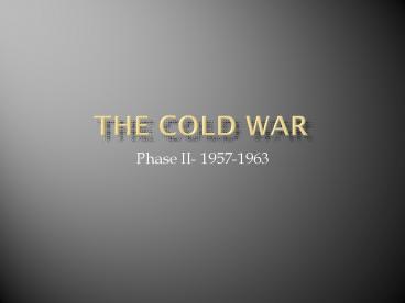 PPT – The Cold War PowerPoint presentation | free to view - id: 40fb4-NjIyZ