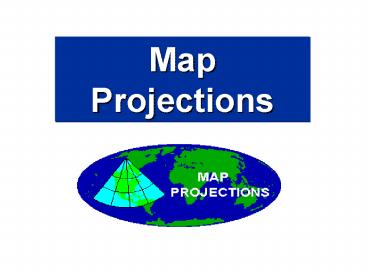 Map Projections presentation | free to view