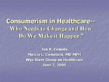 Consumerism in Healthcare-- Who Needs to Change and How Do We Make it ...