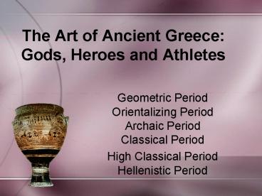 PPT – The Art of Ancient Greece: Gods, Heroes and Athletes PowerPoint ...