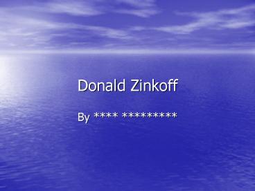 PPT – Donald Zinkoff PowerPoint presentation | free to view - id: 44265 ...