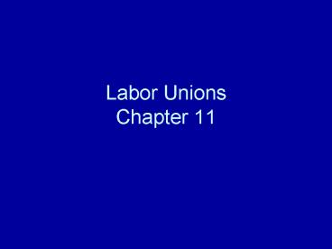 Labor Unions Chapter 11 presentation | free to view