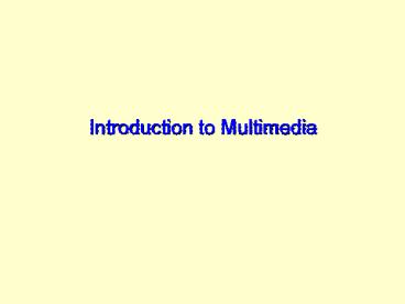 PPT – Introduction to Multimedia PowerPoint presentation | free to view ...