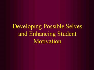PPT – Developing Possible Selves and Enhancing Student Motivation ...