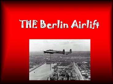 PPT – THE Berlin Airlift PowerPoint presentation | free to view - id ...