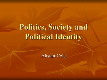 Politics, Society and Political Identity presentation | free to view
