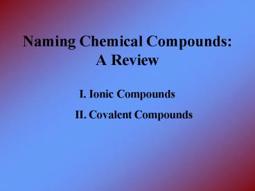 Naming Chemical Compounds: A Review presentation | free to view