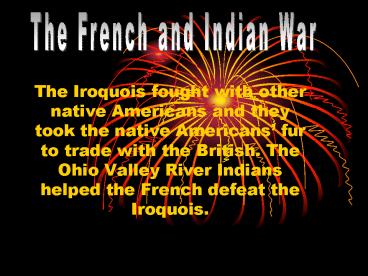 The Iroquois fought with other native Americans and they took the ...