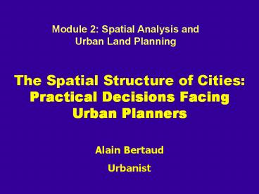 The Spatial Structure of Cities: Practical Decisions Facing Urban ...