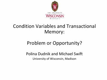 PPT – Condition Variables and Transactional Memory: Problem or ...