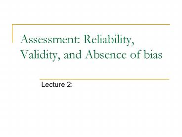 Assessment: Reliability, Validity, and Absence of bias presentation ...
