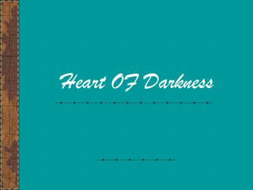 Heart OF Darkness presentation | free to view