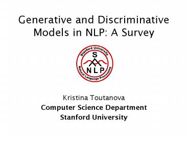 PPT – Generative and Discriminative Models in NLP: A Survey PowerPoint presentation | free to ...