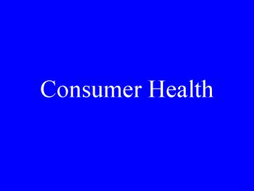 Consumer Health presentation | free to view