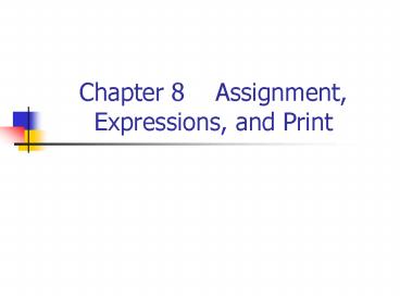 PPT – Chapter 8 Assignment, Expressions, and Print PowerPoint ...