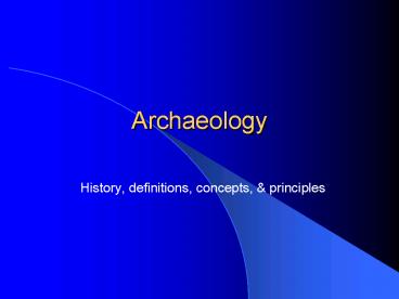 PPT – Archaeology PowerPoint presentation | free to view - id: 4ffdd-MDFlN