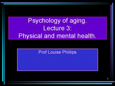 Psychology of aging' Lecture 3: Physical and mental health ...