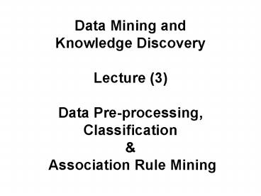 PPT – Data Mining and Knowledge Discovery Lecture 3 Data Preprocessing ...