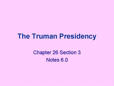 The Truman Presidency presentation | free to view