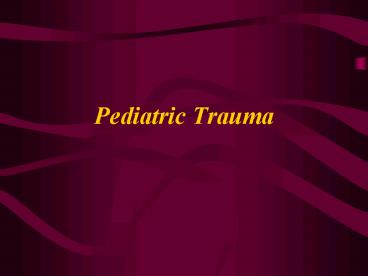 Pediatric Trauma presentation | free to view