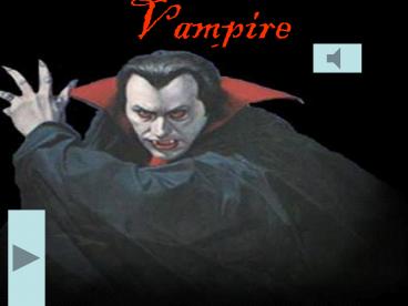 PPT – Vampire PowerPoint presentation | free to view - id: 52ecf-ZDc1Z