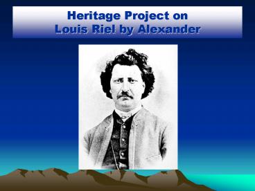 PPT – Heritage Project on Louis Riel by Alexander PowerPoint ...
