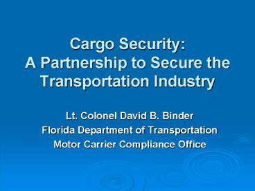 Cargo Security: A Partnership to Secure the Transportation Industry ...