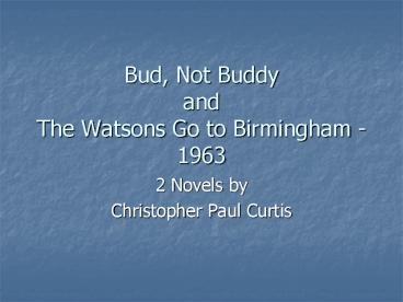 Bud, Not Buddy and The Watsons Go to Birmingham - 1963 presentation ...