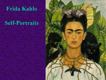 PPT – Frida Kahlo PowerPoint presentation | free to view - id: 5440c-ODk3N