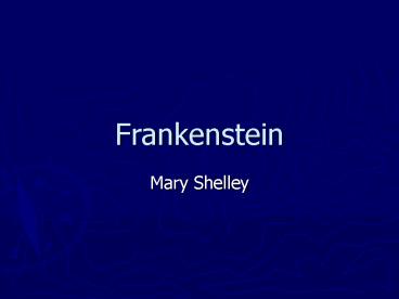 PPT – Frankenstein PowerPoint presentation | free to view - id: 546c3-ZTkzZ