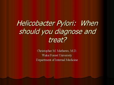 Helicobacter Pylori: When should you diagnose and treat presentation ...