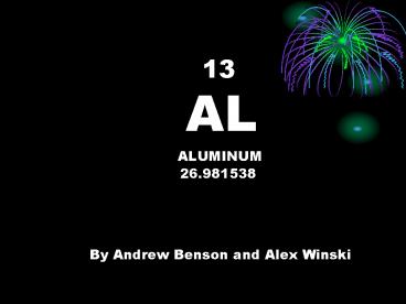 PPT – 13 AL ALUMINUM 26'981538 By Andrew Benson and Alex Winski ...