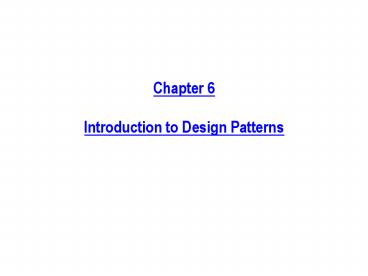 Chapter 6 Introduction to Design Patterns presentation | free to view
