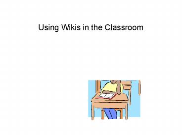 PPT – Using Wikis in the Classroom PowerPoint presentation | free to ...