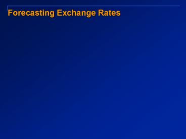 PPT – Forecasting Exchange Rates PowerPoint presentation | free to view ...