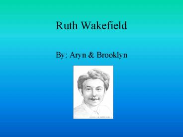 PPT – Ruth Wakefield PowerPoint presentation | free to view - id: 5774c ...