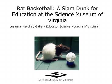 Rat Basketball: A Slam Dunk for Education at the Science Museum of ...