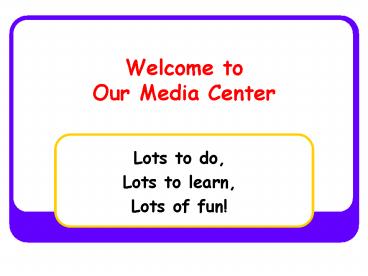 Welcome to Our Media Center presentation | free to view