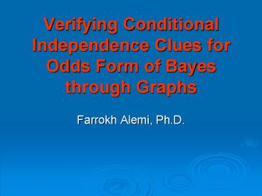 PPT – Verifying Conditional Independence Clues for Odds Form of Bayes ...