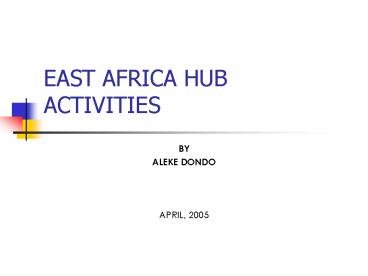 PPT – EAST AFRICA HUB ACTIVITIES PowerPoint presentation | free to view ...