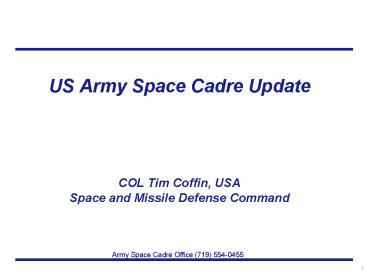 US Army Space Cadre Update COL Tim Coffin, USA Space and Missile ...