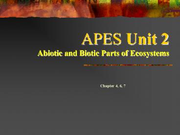 PPT – APES Unit 2 Abiotic and Biotic Parts of Ecosystems PowerPoint ...