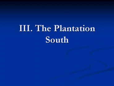 PPT – III. The Plantation South PowerPoint presentation | free to view ...