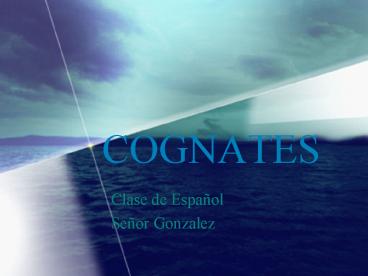 PPT – COGNATES PowerPoint presentation | free to view - id: 5e55c-ZDc1Z
